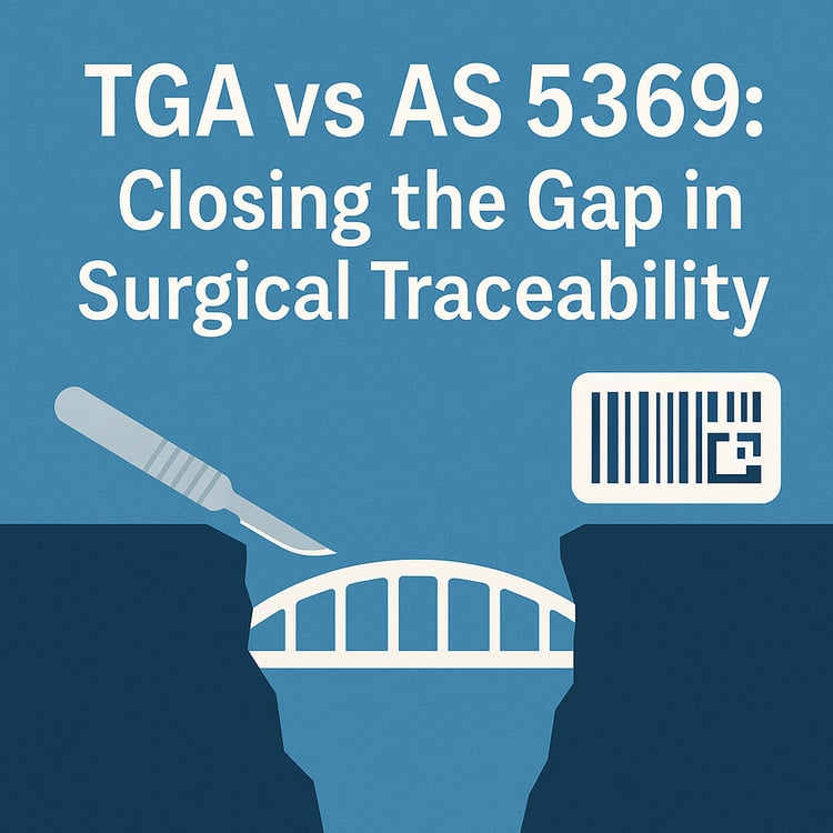TGA vs AS 5369: Closing the Gap in Surgical Traceability